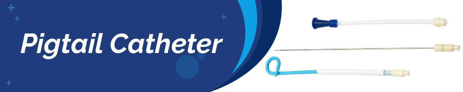 Pigtail Catheter: Insertion, Benefits & Risks | Medikabazaar | Medikabazaar