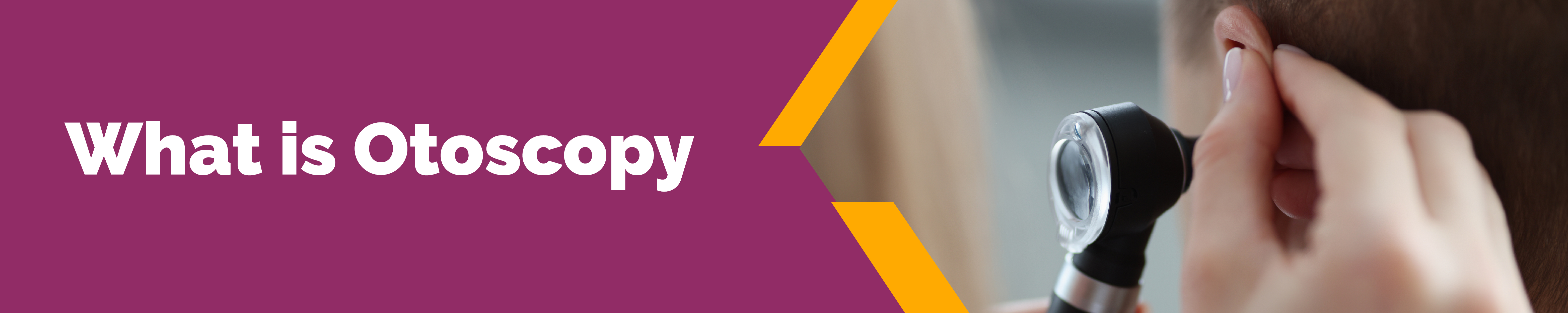 Otoscopy: A Comprehensive Guide for Ear Examination | Medikabazaar