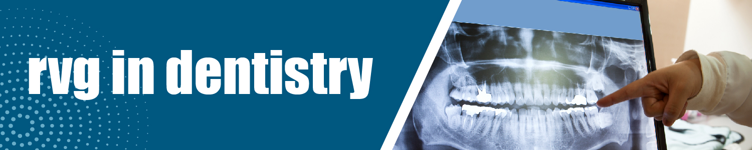 Understanding RVG in Dentistry | Medikabazaar | Medikabazaar